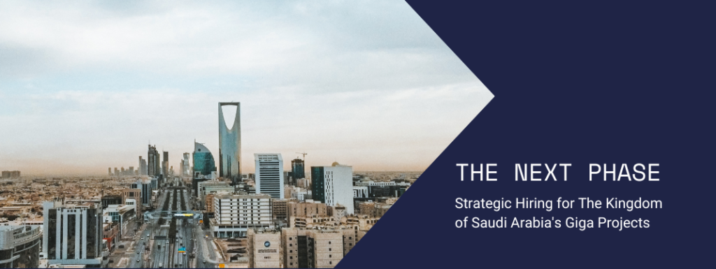 The Next Phase: Strategic Hiring for The Kingdom of Saudi Arabia's Giga ...